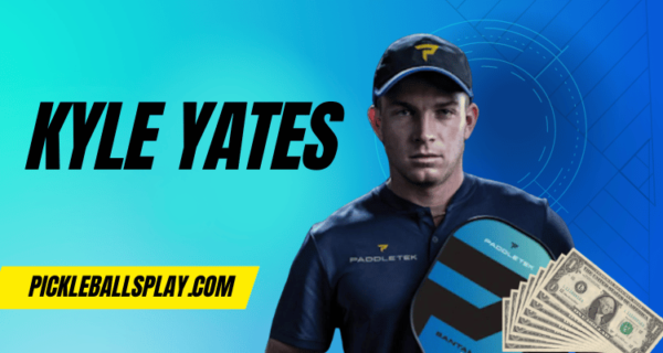 Kyle Yates: The Pickleball Star - Pickleballs Play