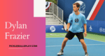 Dylan Frazier: The Pickleball Star - Pickleballs Play