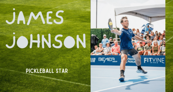 James Johnson: The Pickleball Star - Pickleballs Play