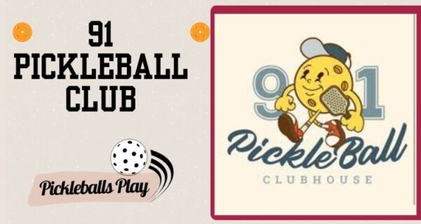 91 PickleBall Club: A Hub for Pickleball Enthusiasts - Pickleballs Play