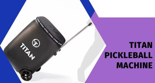 Titan Pickleball Machine: Practice & Pro Tips - Pickleballs Play