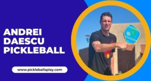 Andrei Daescu: A Pickleball Star’s Journey to Success - Pickleballs Play
