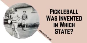 Pickleball Origin Story - A Complete History Timeline - Pickleballs Play