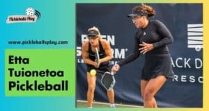 Etta Tuionetoa Pickleball: A Trailblazer’s Journey in Professional ...