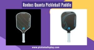 Ronbus Quanta Pickleball Paddle Review 2025 - Pickleballs Play